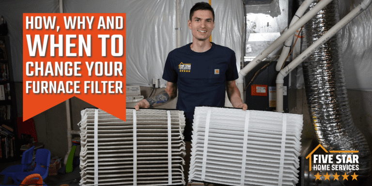 How, Why and When to Change Your Furnace Filter | Five Star Home Services