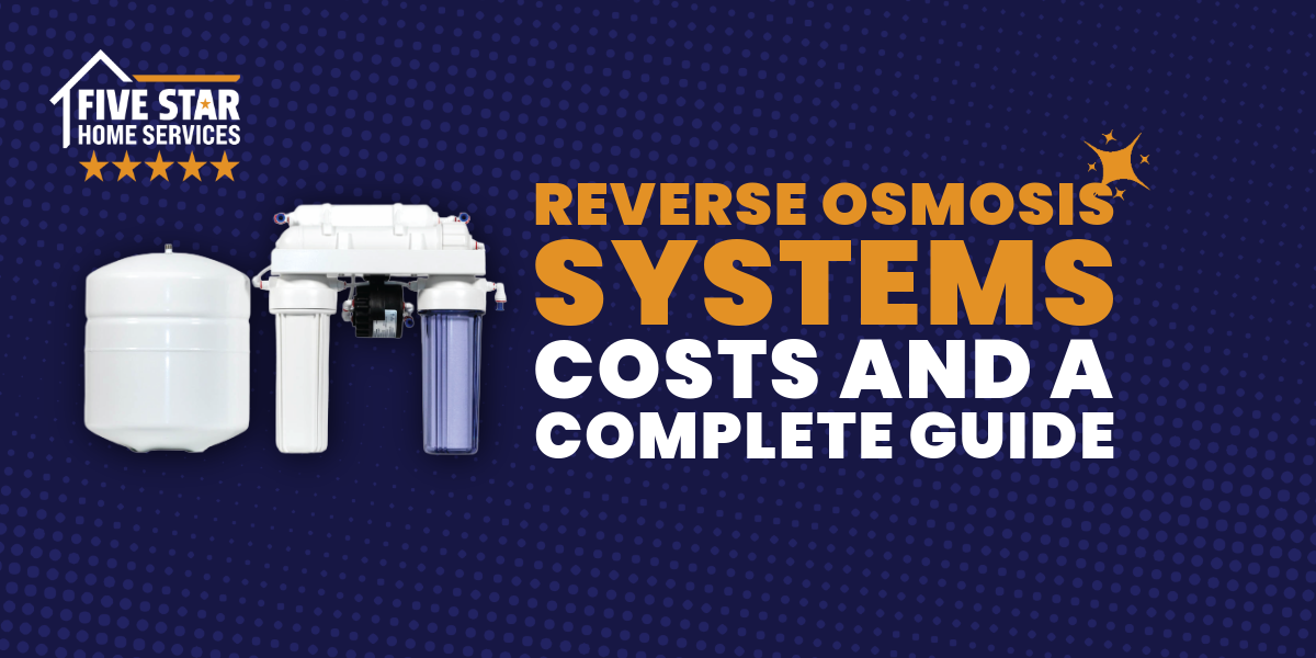 How Much Does a Reverse Osmosis System Cost? | Five Star Home Services